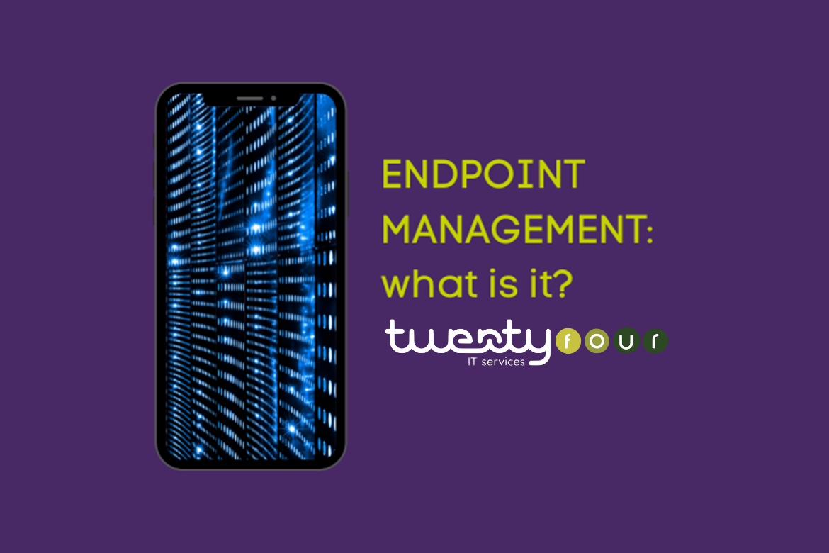 Endpoint Management: What is it? | TwentyFour IT Insights